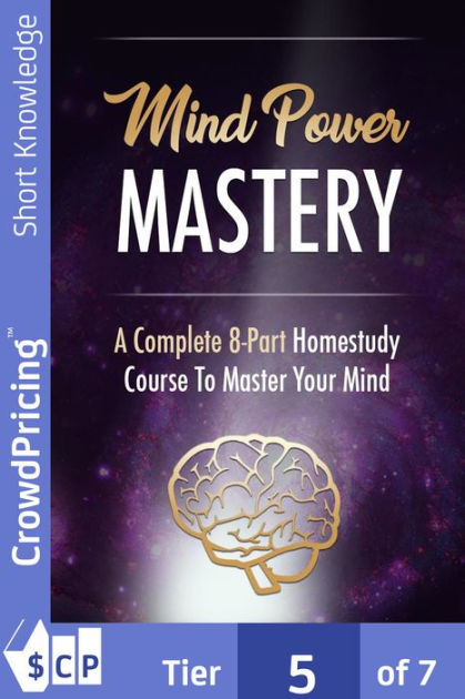 Mind Power Mastery: This is a series of guides that will teach you ...