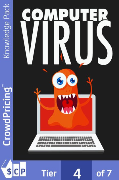 Computer Virus: The Damaging Facts About Computer Viruses! by John ...