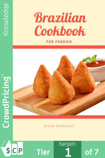 Brazilian Cookbook for Foodies by Nikan Rodriguez | eBook | Barnes & Noble®