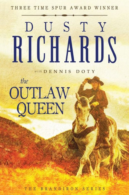 The Outlaw Queen by Dusty Richards, Dennis Doty, Paperback | Barnes ...