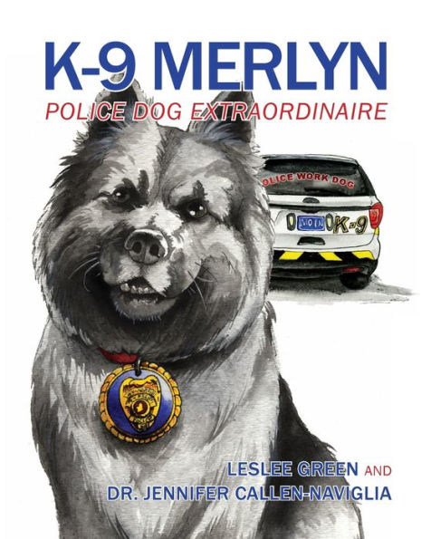K-9 Merlyn: Police Dog Extraordinaire: by Jennifer Callen-Naviglia ...