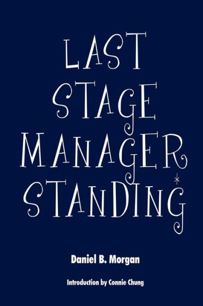 Last Stage Manager Standing by Daniel B Morgan, Paperback | Barnes & Noble®