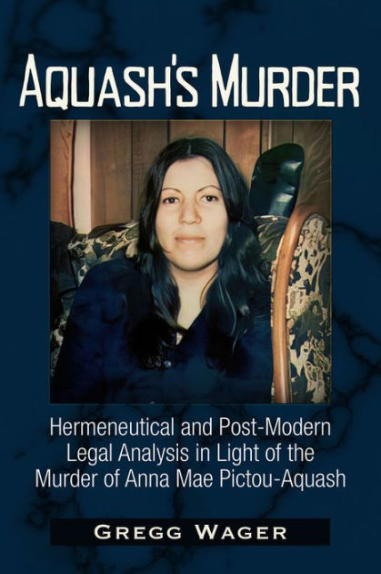 Aquash's Murder: Hermeneutical and Post-Modern Legal Analysis in Light ...