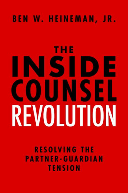 The Inside Counsel Revolution: Resolving the Partner-Guardian Tension ...
