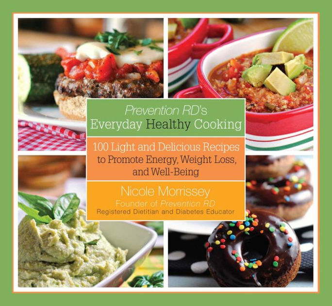 Prevention RD's Everyday Healthy Cooking: 100 Light and Delicious ...