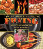 The Ultimate Guide to Frying: How to Fry Just about Anything by Rick ...