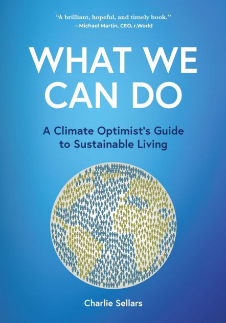 What We Can Do: A Climate Optimist's Guide to Sustainable Living by ...
