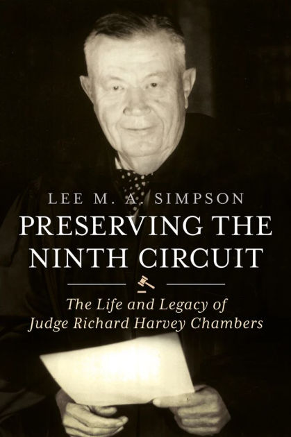 Preserving the Ninth Circuit: The Life and Legacy of Judge Richard ...