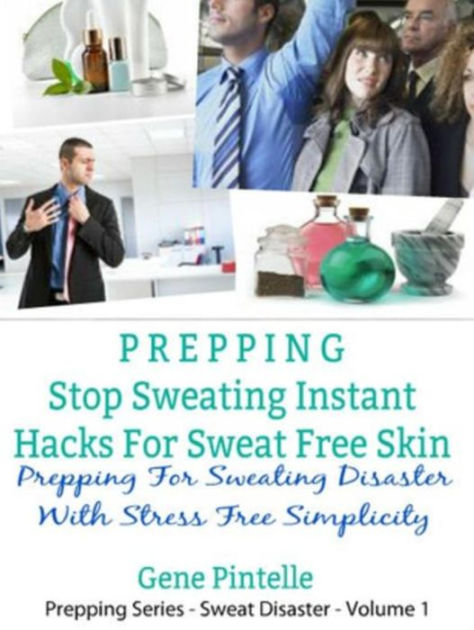 Prepping: Stop Sweating Instant Hacks For Sweat Free Skin: Prepping For ...