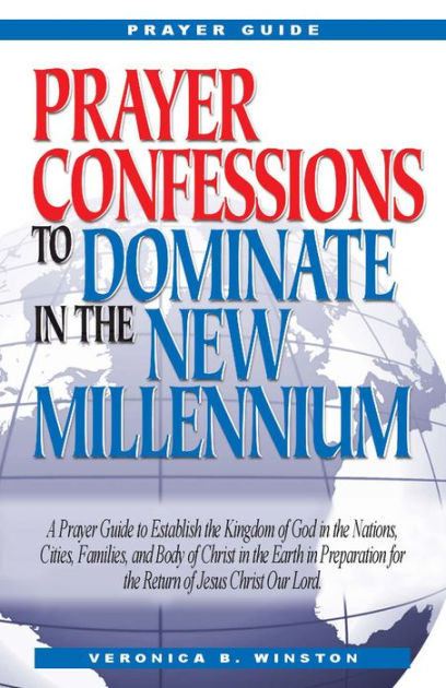 Prayer Confessions to Dominate in the New Melinnium by Veronica B ...