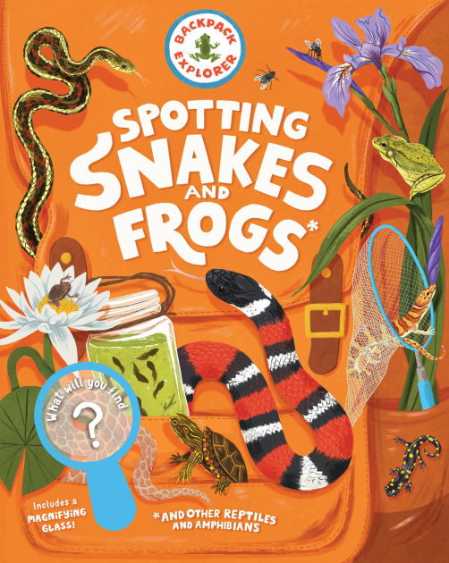 Backpack Explorer: Spotting Snakes and Frogs, and Other Reptiles and ...
