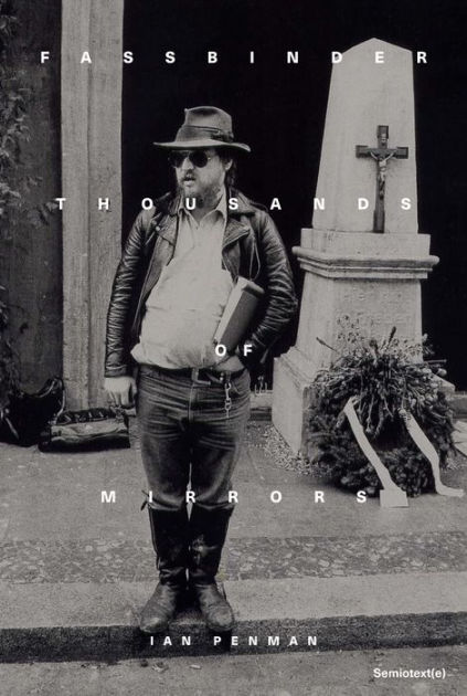 Fassbinder Thousands of Mirrors by Ian Penman, Paperback | Barnes & Noble®