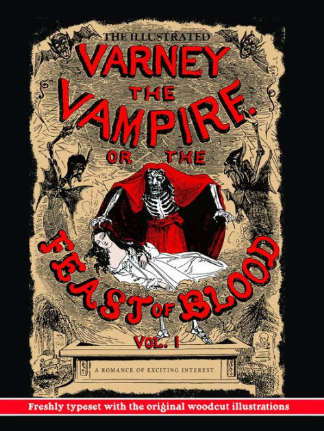 The Illustrated Varney, the Vampire; or, The Feast of Blood: Volume One ...