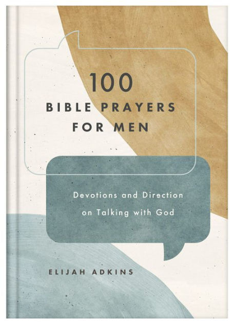 100 Bible Prayers for Men: Devotions and Direction on Talking with God ...