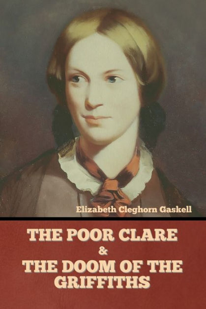 The Poor Clare and The Doom of the Griffiths by Elizabeth Gaskell ...