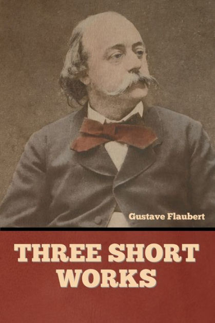 Three Short Works by Gustave Flaubert, Thomas Collins | 2940169965230 ...