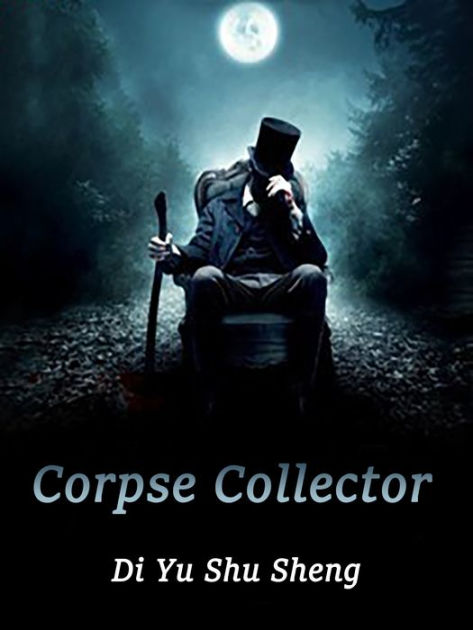 Corpse Collector: Volume 5 by Di YuShuSheng | eBook | Barnes & Noble®