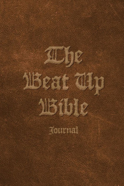 The Beat Up Bible Journal: Note Taking Scripture Writing Notebook for ...