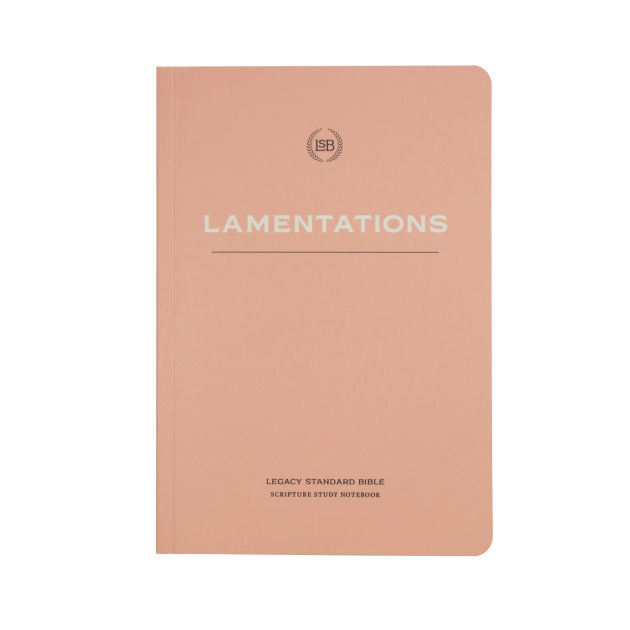 LSB Scripture Study Notebook: Lamentations: Legacy Standard Bible by ...