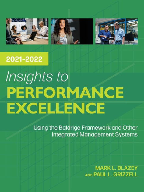 Insights to Performance Excellence 2021-2022: Using the Baldrige ...
