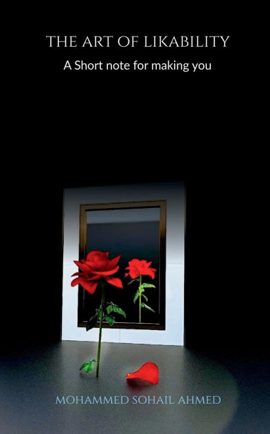 The Art of Likability: : A short note for making you by Mohammed Sohail ...