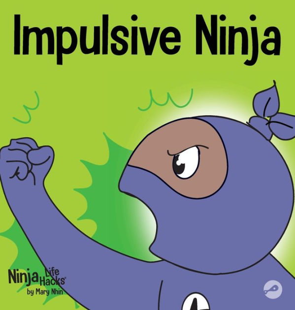 Impulsive Ninja: A Social, Emotional Book For Kids About Impulse ...