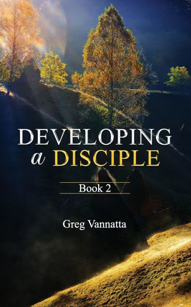 Developing A Disciple: Book 2 by Greg Vannatta, Paperback | Barnes & Noble®