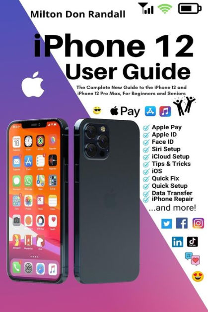 iPhone 12 User Guide: The Complete New Guide to the iPhone 12 and ...