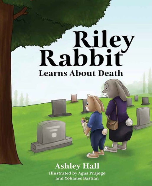 Riley Rabbit Learns About Death by Ashley Hall, Hardcover | Barnes & Noble®
