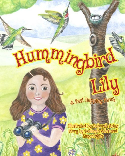 Hummingbird Lily: A fast flapping foray by Deborah Ades, Hardcover ...