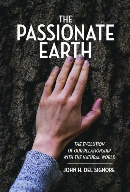 The Passionate Earth: The Evolution of Our Relationship with the ...
