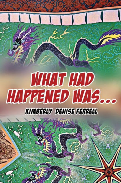 What Had Happened Was... by Kimberly Denise Ferrell, Paperback | Barnes ...