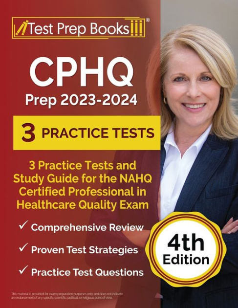 CPHQ Prep 2023 - 2024: 3 Practice Tests and Study Guide for the NAHQ ...