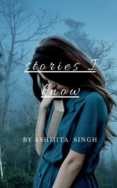 Stories I know by Ashmita Singh, Paperback | Barnes & Noble®