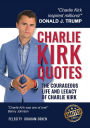 Charlie Kirk Quotes: The Courageous Life and Legacy of Charlie Kirk ...