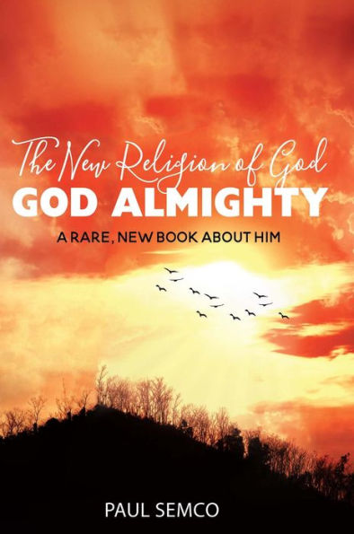 The New Religion of God: GOD ALMIGHTY: A Rare, New Book About Him by ...