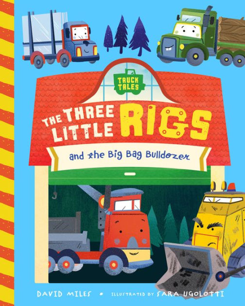 The Three Little Rigs and the Big Bad Bulldozer by David Miles, Sara ...