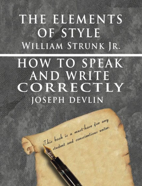 The Elements of Style by William Strunk jr. & How To Speak And Write ...