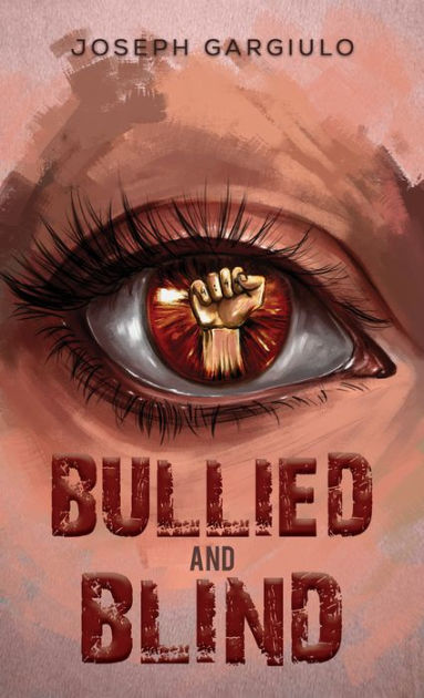 Bullied and Blind by Joseph Gargiulo | eBook | Barnes & Noble®