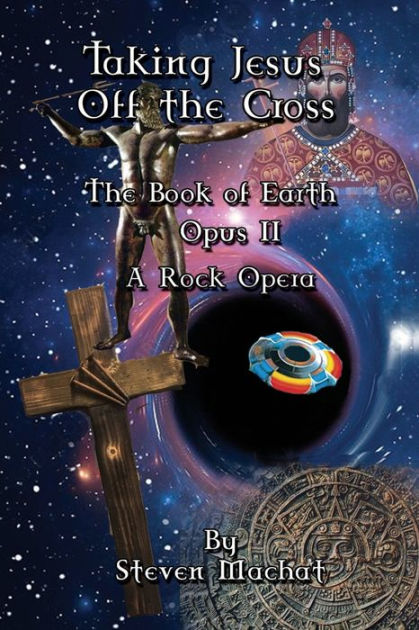 Taking Jesus Off the Cross by Steven Machat, Paperback | Barnes & Noble®