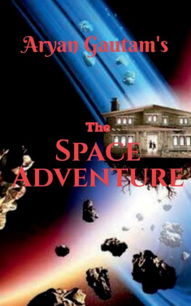 The Space Adventure by Aryan Gautam, Paperback | Barnes & Noble®