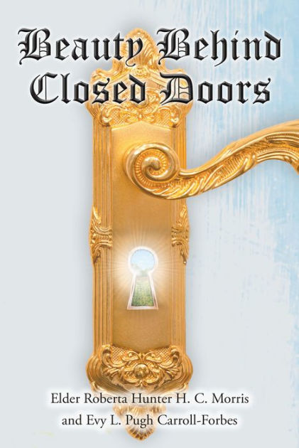 Beauty Behind Closed Doors by Elder Roberta Hunter H C Morris, Evy L ...