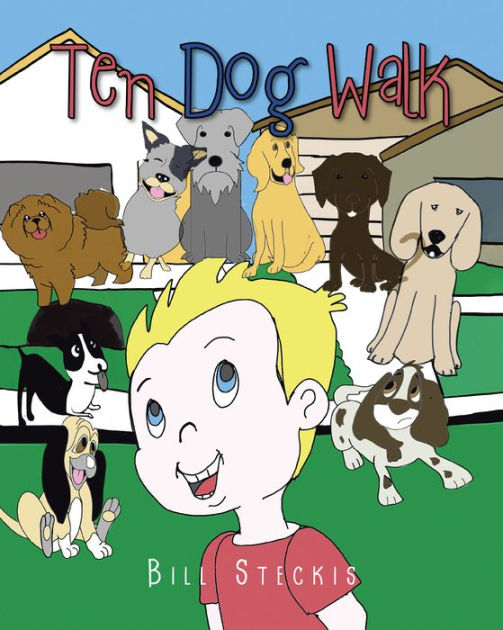 Ten Dog Walk by Bill Steckis, Hardcover | Barnes & Noble®