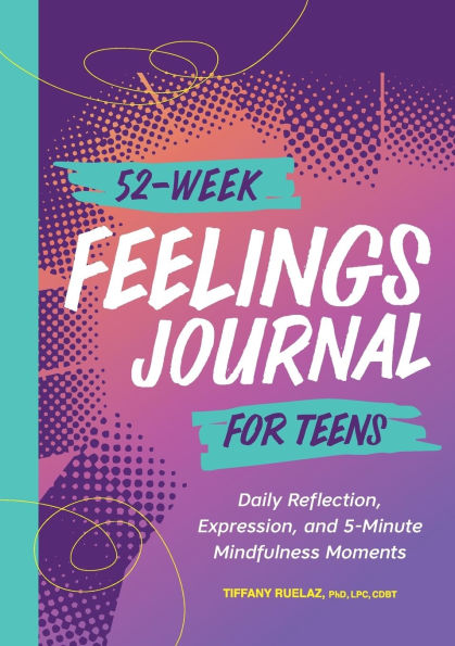 52-Week Feelings Journal for Teens: Daily Reflection, Expression, and 5 ...