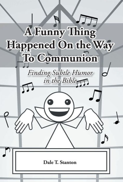 A Funny Thing Happened On the Way To Communion: Finding Subtle Humor in ...