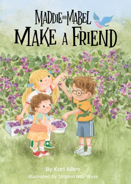 Maddie and Mabel Make a Friend: Book 6 by Kari Allen, Tatjana Mai-Wyss ...