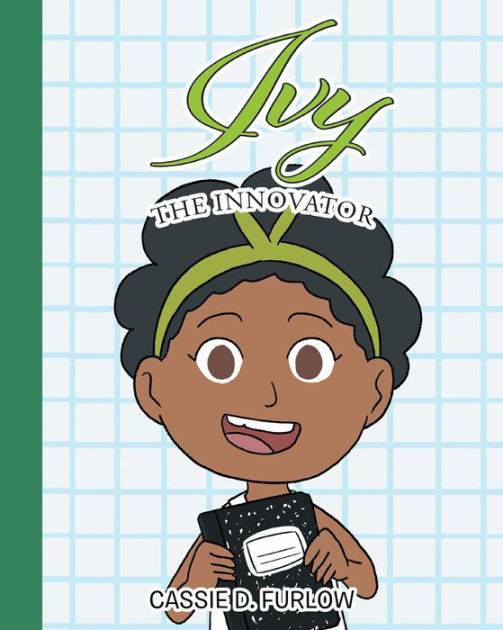 Ivy the Innovator by Cassie D. Furlow | eBook | Barnes & Noble®