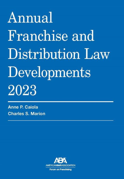 Annual Franchise and Distribution Law Developments 2023 by Anne P ...