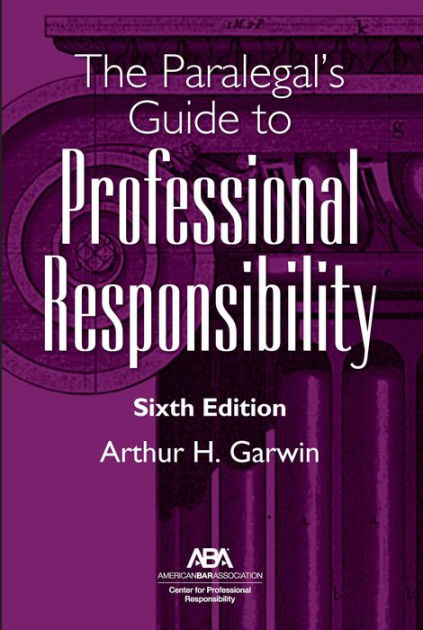 The Paralegal's Guide to Professional Responsibility, Sixth Edition by ...