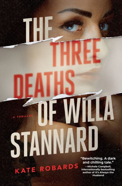 The Three Deaths of Willa Stannard by Kate Robards, Paperback | Barnes ...